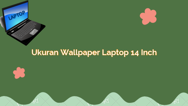 Ukuran Wallpaper Laptop 14 Inch Gadde Digital